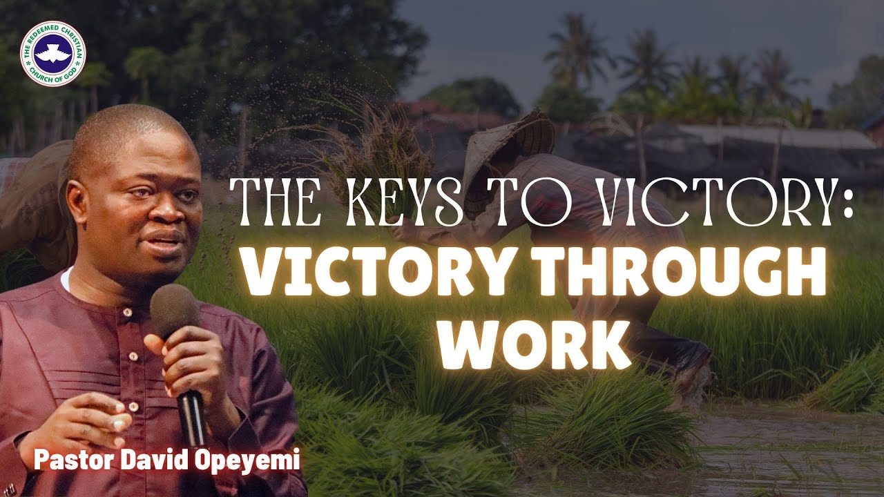 THE KEYS TO VICTORY: VICTORY THROUGH WORK (LABOUR) || Open Heavens ...