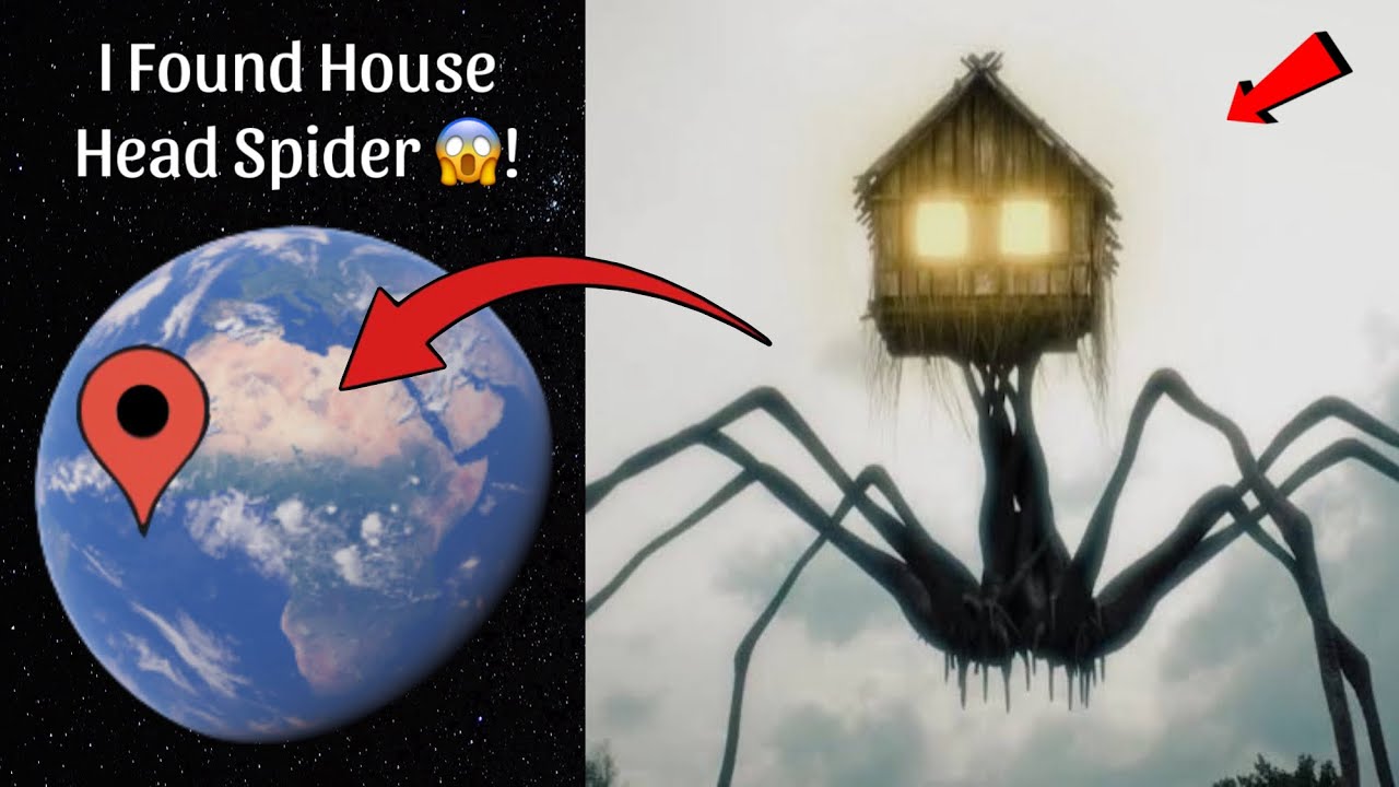 I Found HOUSE HEAD SPIDER is Real On Google Maps and Google Earth 😰 ...