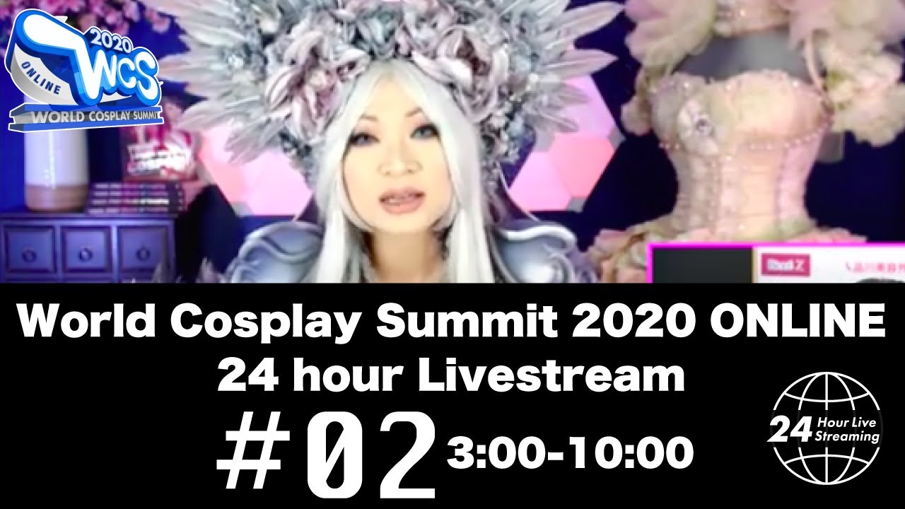 World Cosplay Summit 2020 ONLINE 24 hour Livestream 3:00-10:00(2/4 ...