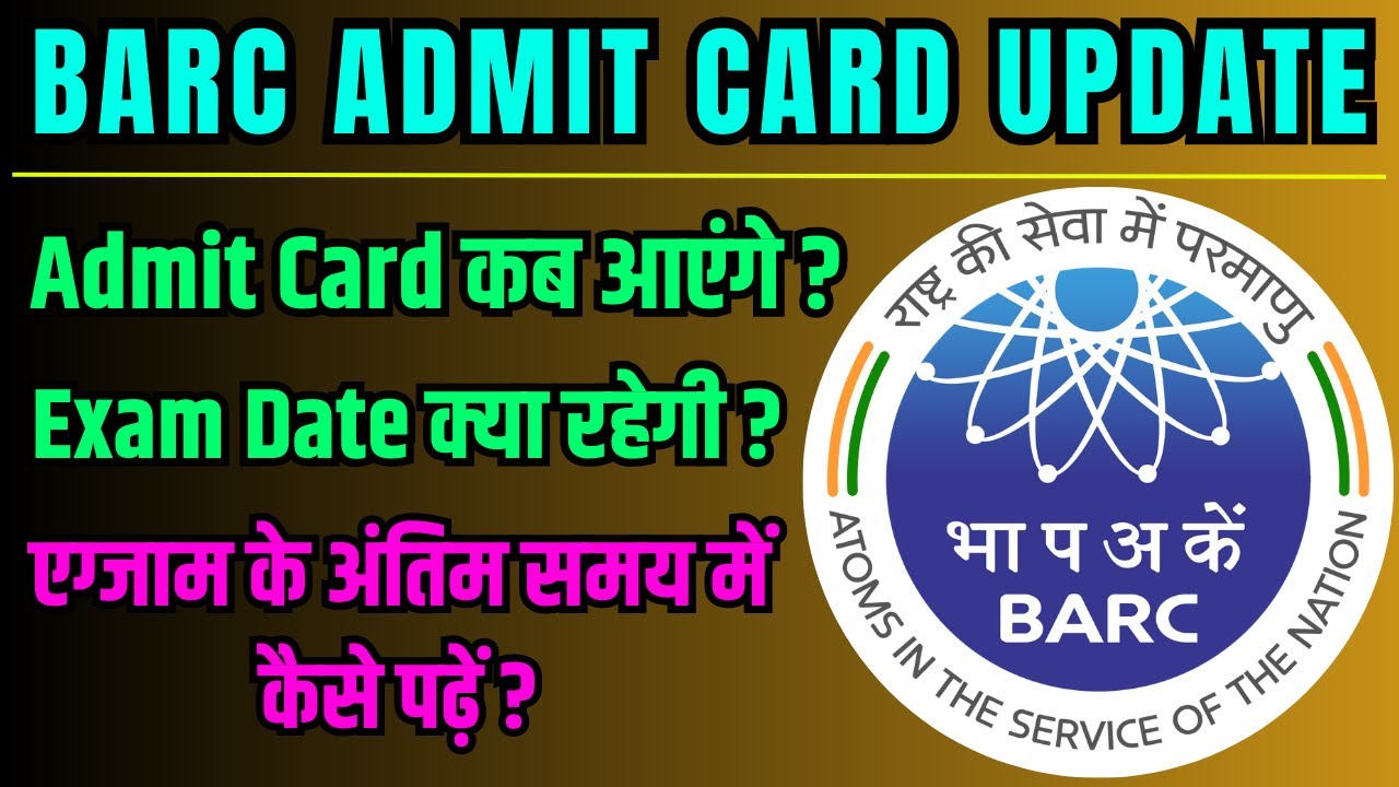 BARC Exam Date 2023 | BARC Admit Card 2023 | BARC Last Time Strategy ...