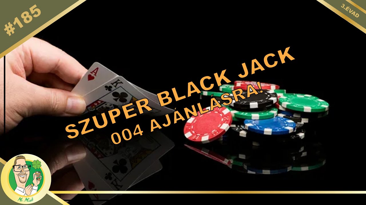 #185 SZUPER BLACK JACK 004 AJÁNLÁSRA! - YouTube