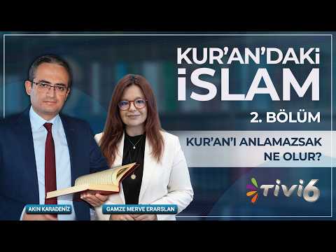 Kur'an'ı Anlamazsak Ne Olur? | Kur'an'daki İslam (2. Bölüm) | Akın Karadeniz
