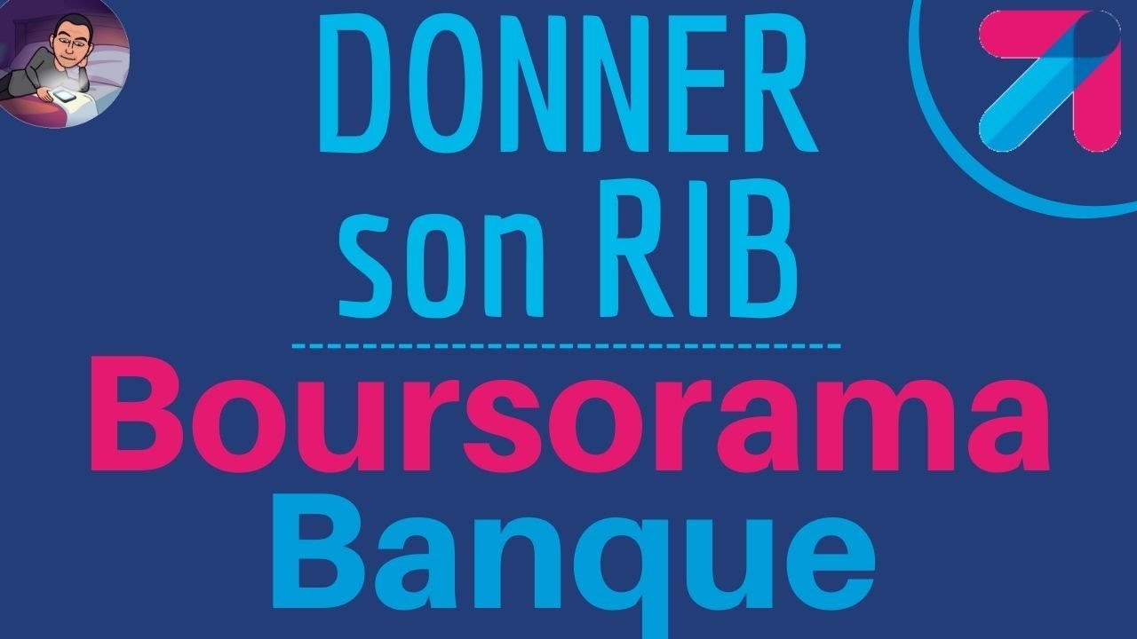 RIB BOURSORAMA Banque, comment donner son RIB BANCAIRE à partir de l ...