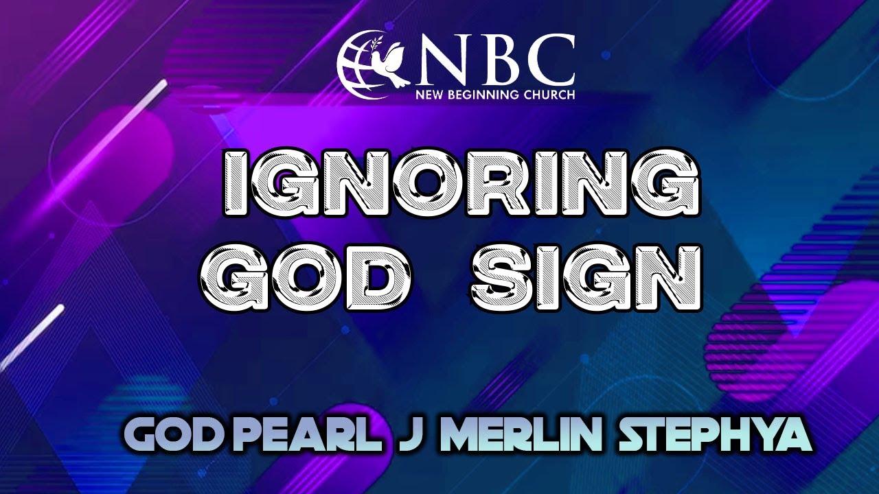 IGNORING GOD SIGN|God Pearl J Merlin Stephya|New Beginning Church|First ...