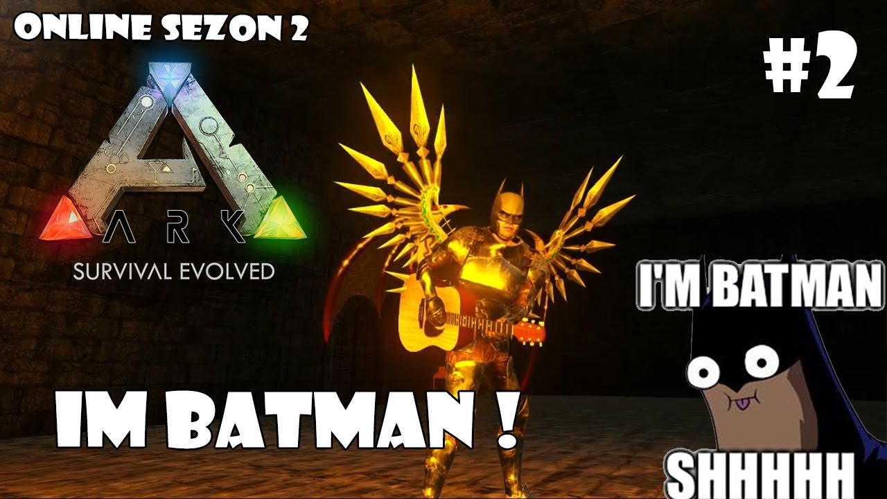 Im Batman ! | ARK Survival Evolved Online #2 [Türkçe] - YouTube