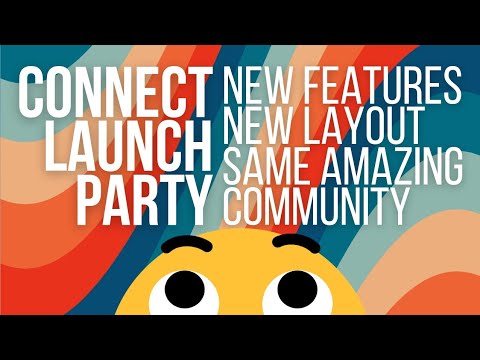 Connect Launch Party - Explore the new redesigned Connect together ...