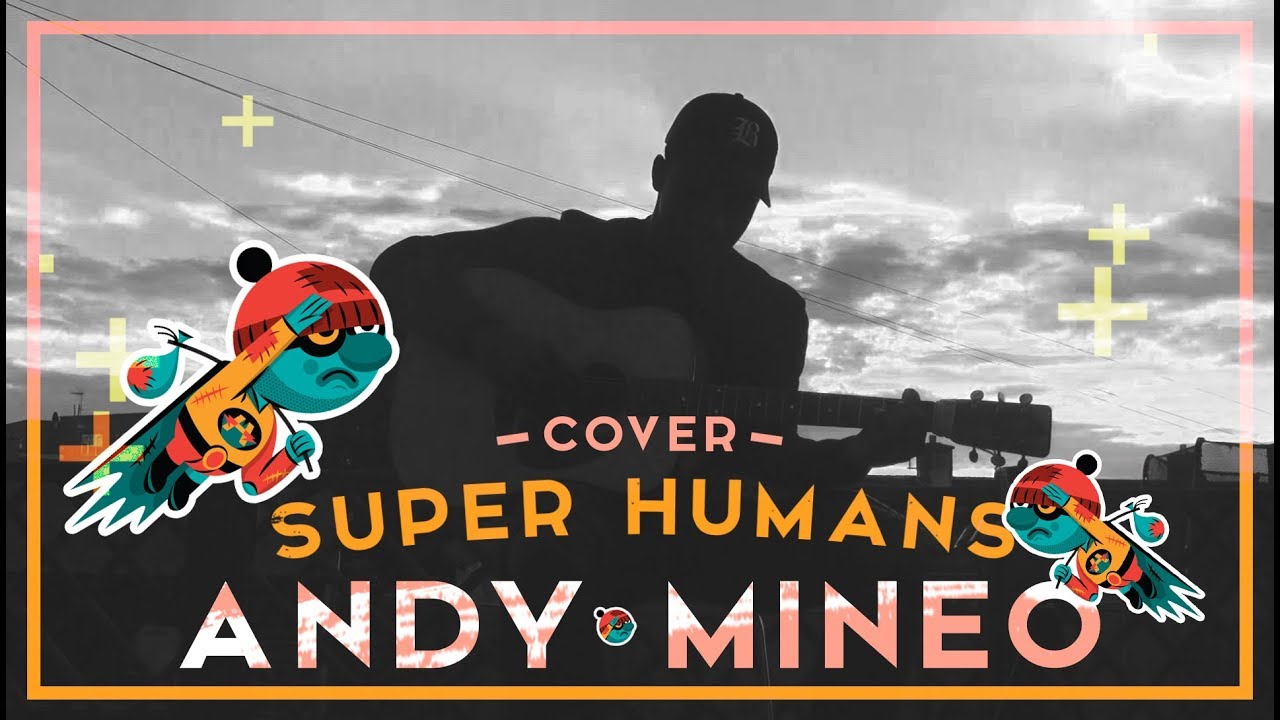 Superhuman Andy Mineo Youtube