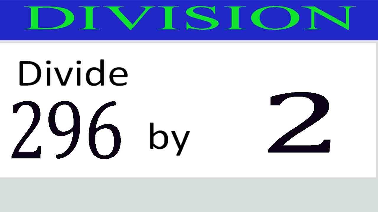 Divide 296 by 2 Divide completely - YouTube