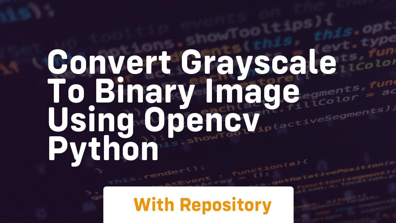 Convert Grayscale To Binary Image Using Opencv Python YouTube Convert Grayscale To Binary Image Using Opencv Python YouTube