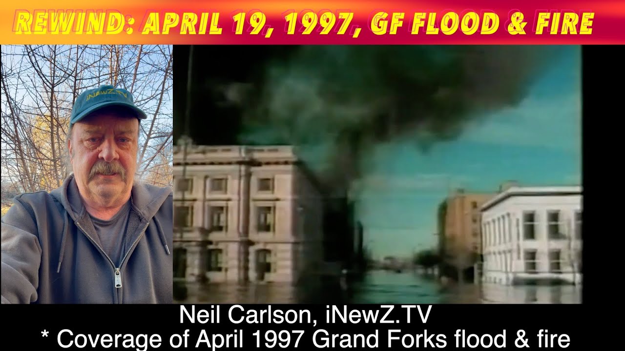 REWIND: April 19, 1997 Anniversary Of Greater Grand Forks Flood & Fire ...
