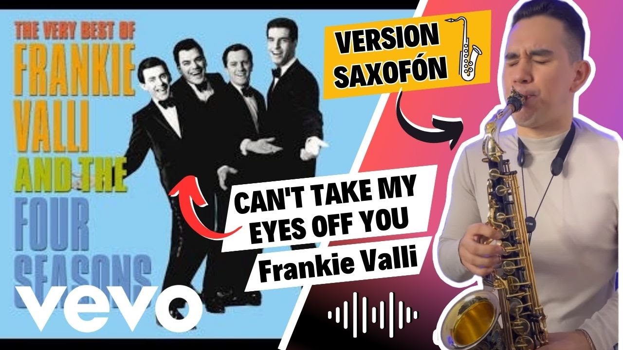 Can't Take My Eyes Off You (SAX Version) - Frankie Valli [Saxofonista ...