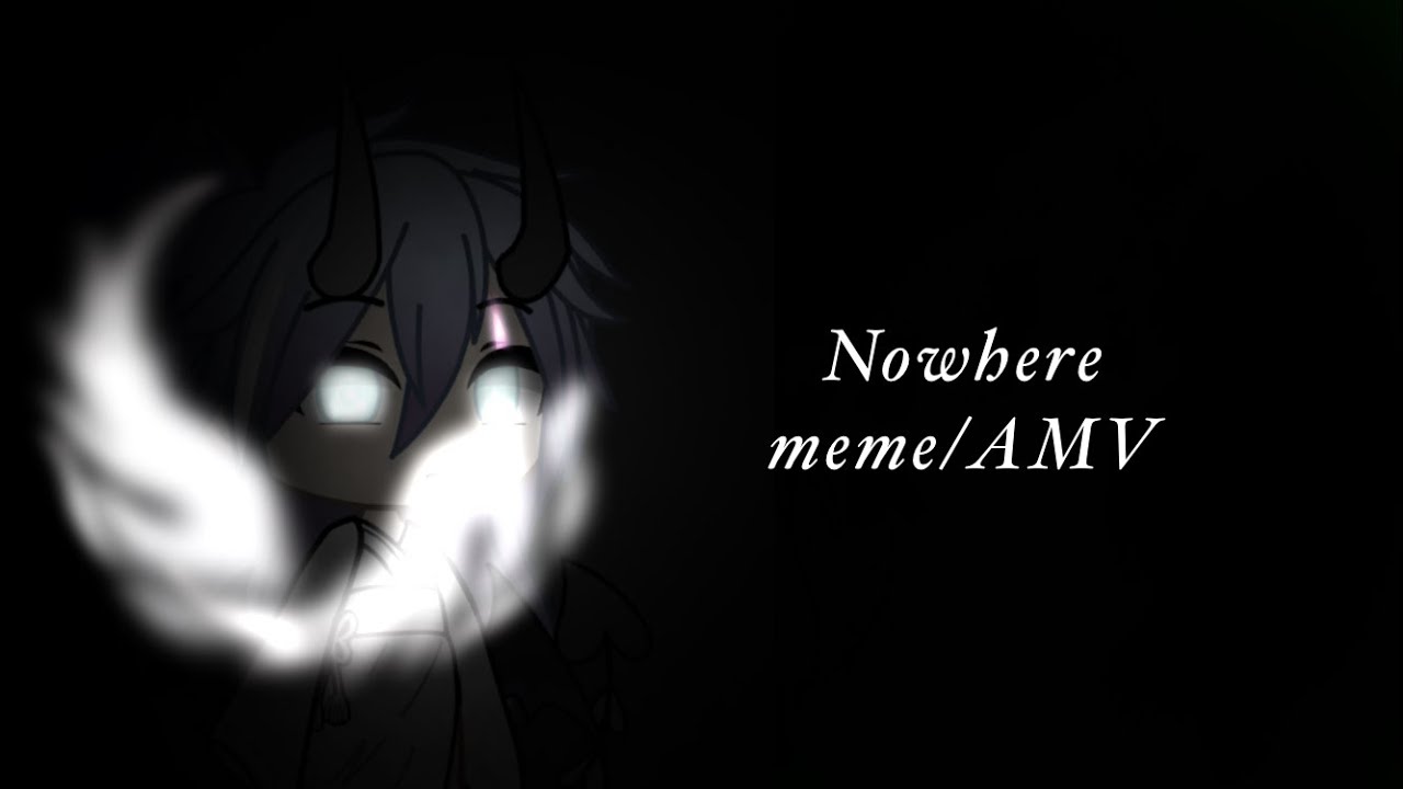 Nowhere meme/AMV (Lazy) - YouTube