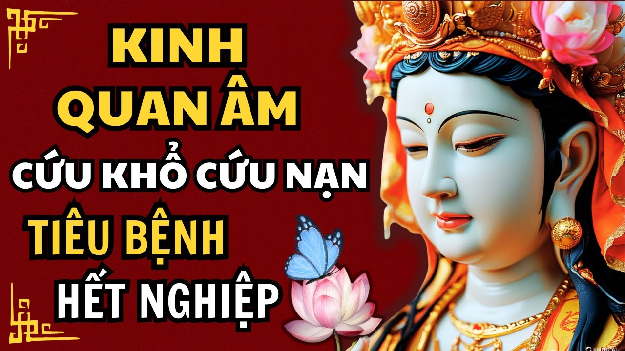 Kinh Quán Âm Cứu Khổ Cứu Nạn Hiệu Nghiệm | Hết Bệnh, Tan Nghiệp - YouTube