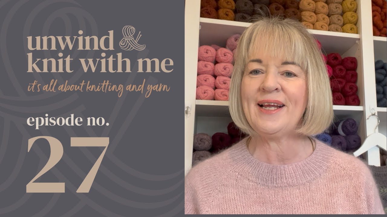 Episode 27. Let's talk all about knitting, patterns and yarn, my WIP's ...