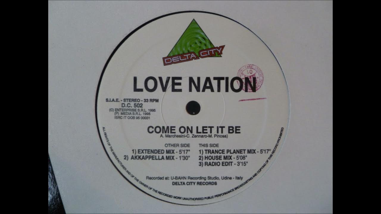 LOVE NATION - COME ON LET IT BE (EXTENDED MIX) HQ - YouTube