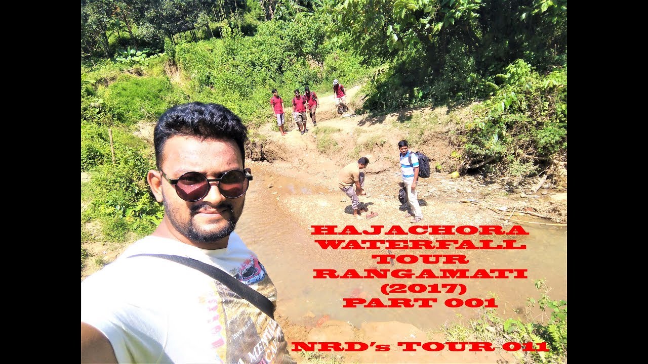 NRD's Tour 011| Hajachora Waterfall Tour Rangamati (2017)| Part 001 ...
