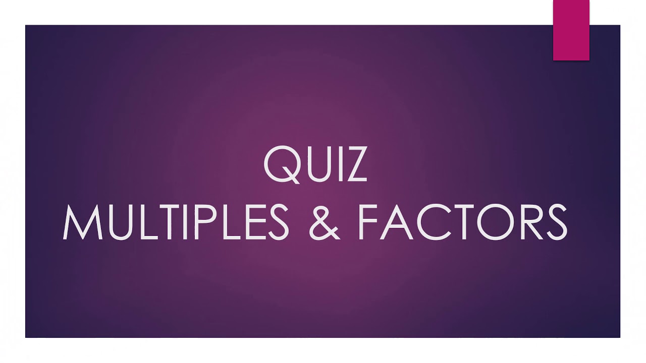 QUIZ | MULTIPLES & FACTORS | Primary maths - YouTube