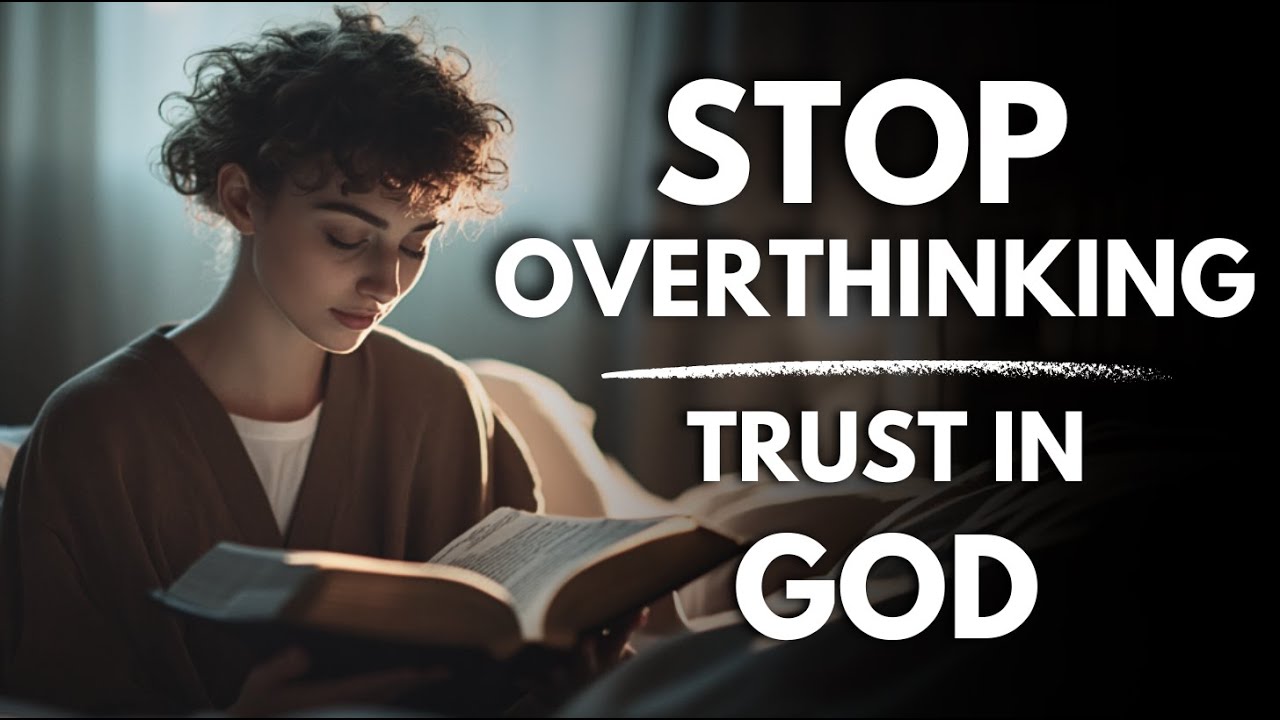 How To Stop Overthinking And Trust God | Christian Motivation - YouTube