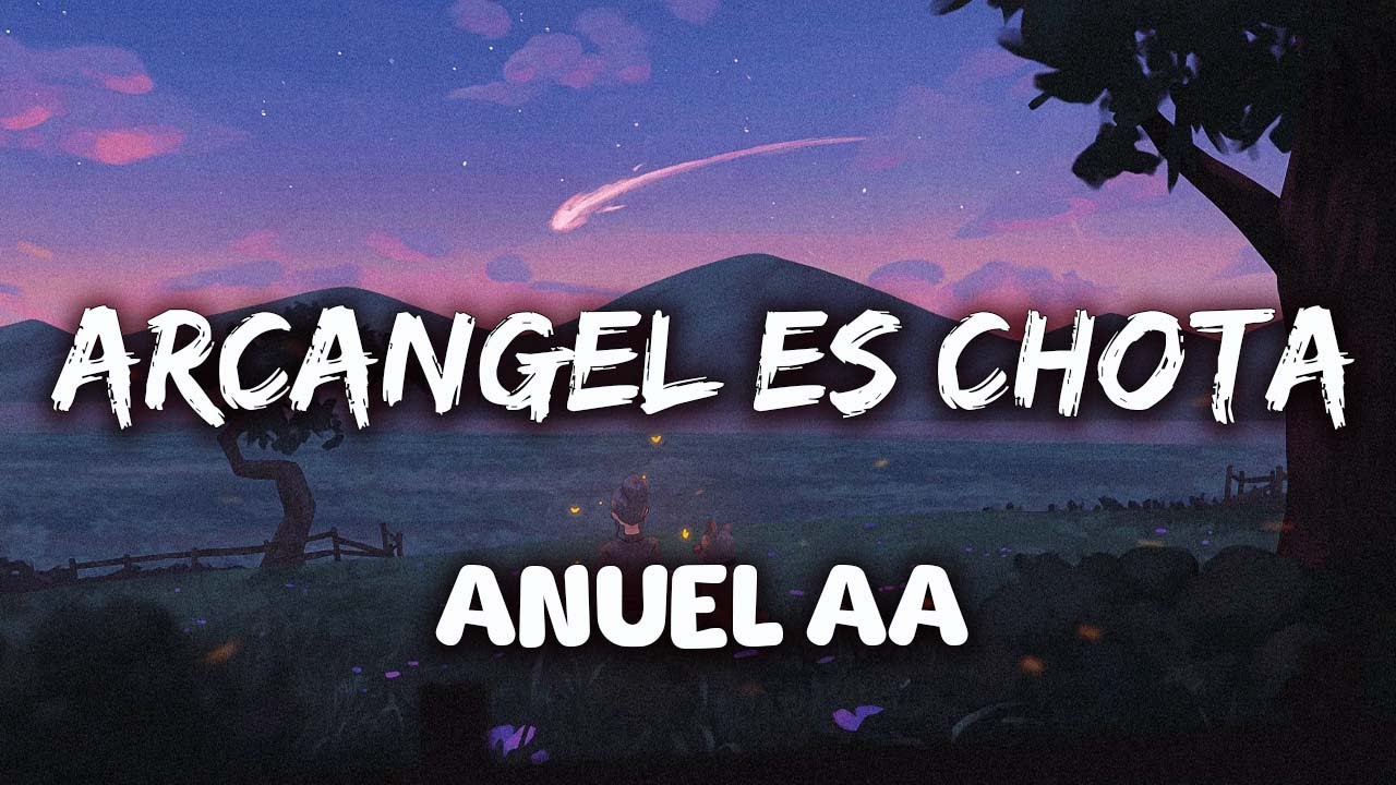 Arcangel es Chota - Anuel AA (Letra/Lyrics) - YouTube