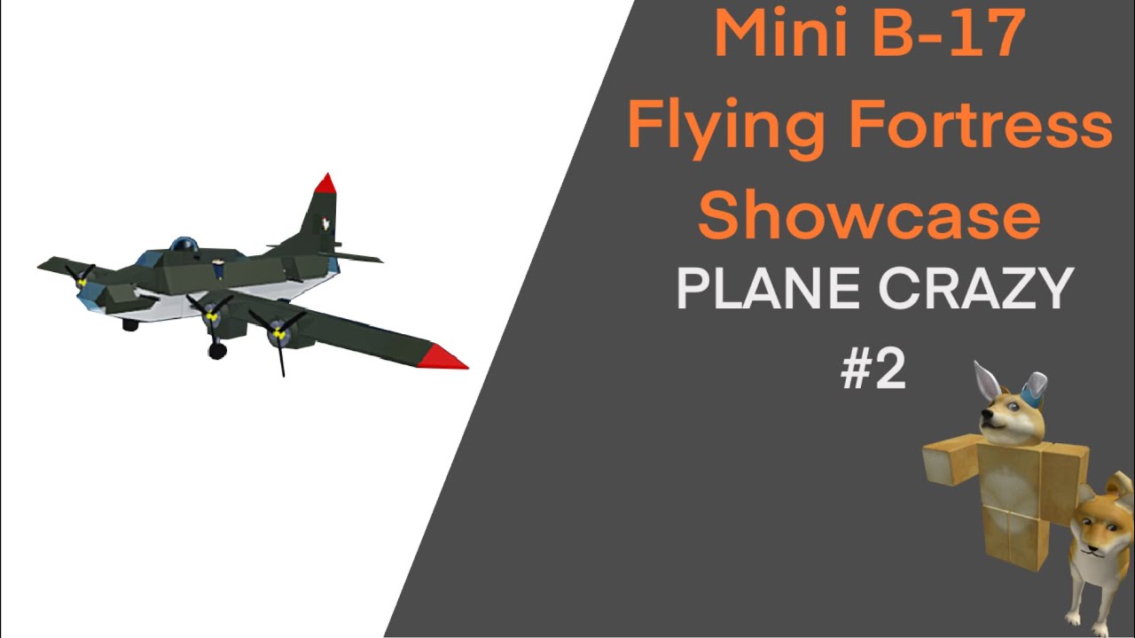 Mini B-17 Flying Fortress Showcase | Plane Crazy #2 | Doge :3 - YouTube