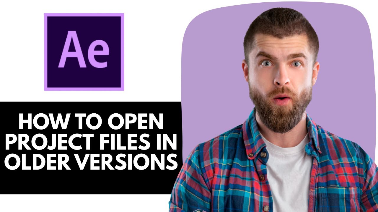 How to open after effects project files in older versions ( Full Guide ...