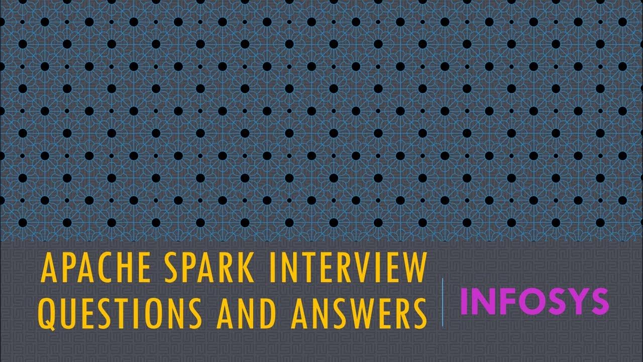 Infosys Spark Interview Questions And Answers For Experienced spark infosys-spark-interview-questions-and-answers-for-experienced-spark