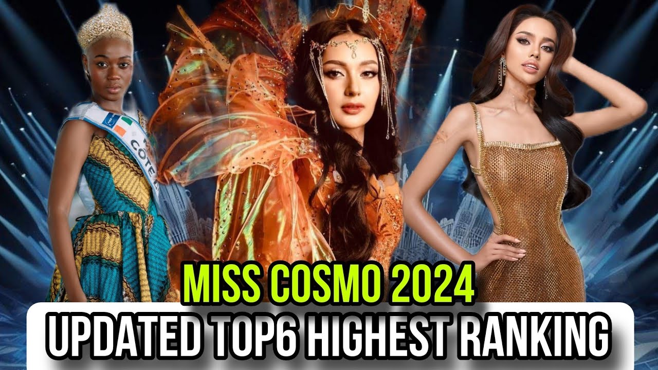 Good News! Updated Miss Cosmo TOP6 Highest Ranking 2024 - YouTube