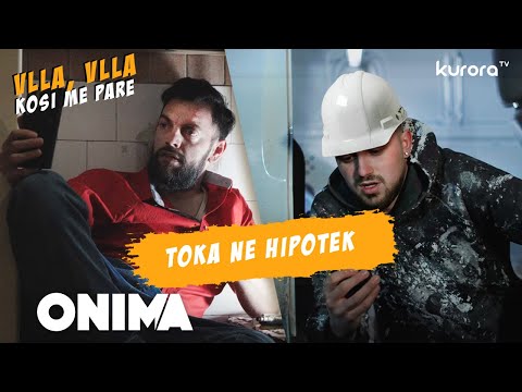 Vlla vlla kosi me pare - Toka ne Hipotek - Ep 3
