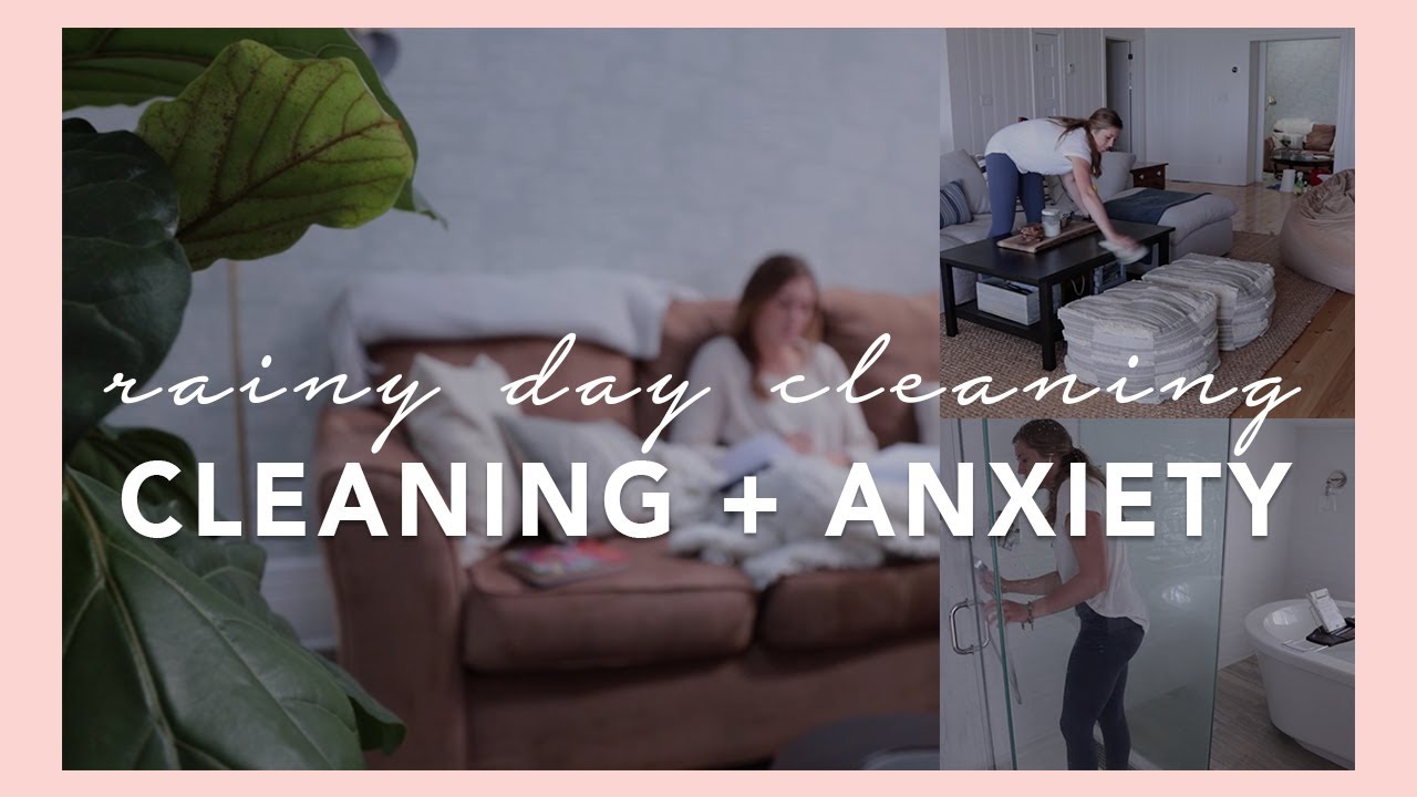 RELAXING, RAINY DAY CLEAN WITH ME | Cleaning + Anxiety - YouTube