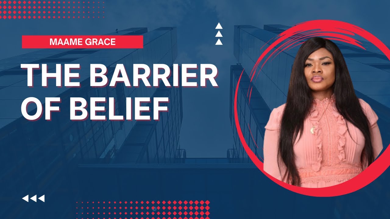 THE BARRIER OF BELIEF | Editorial by Maame Grace - YouTube