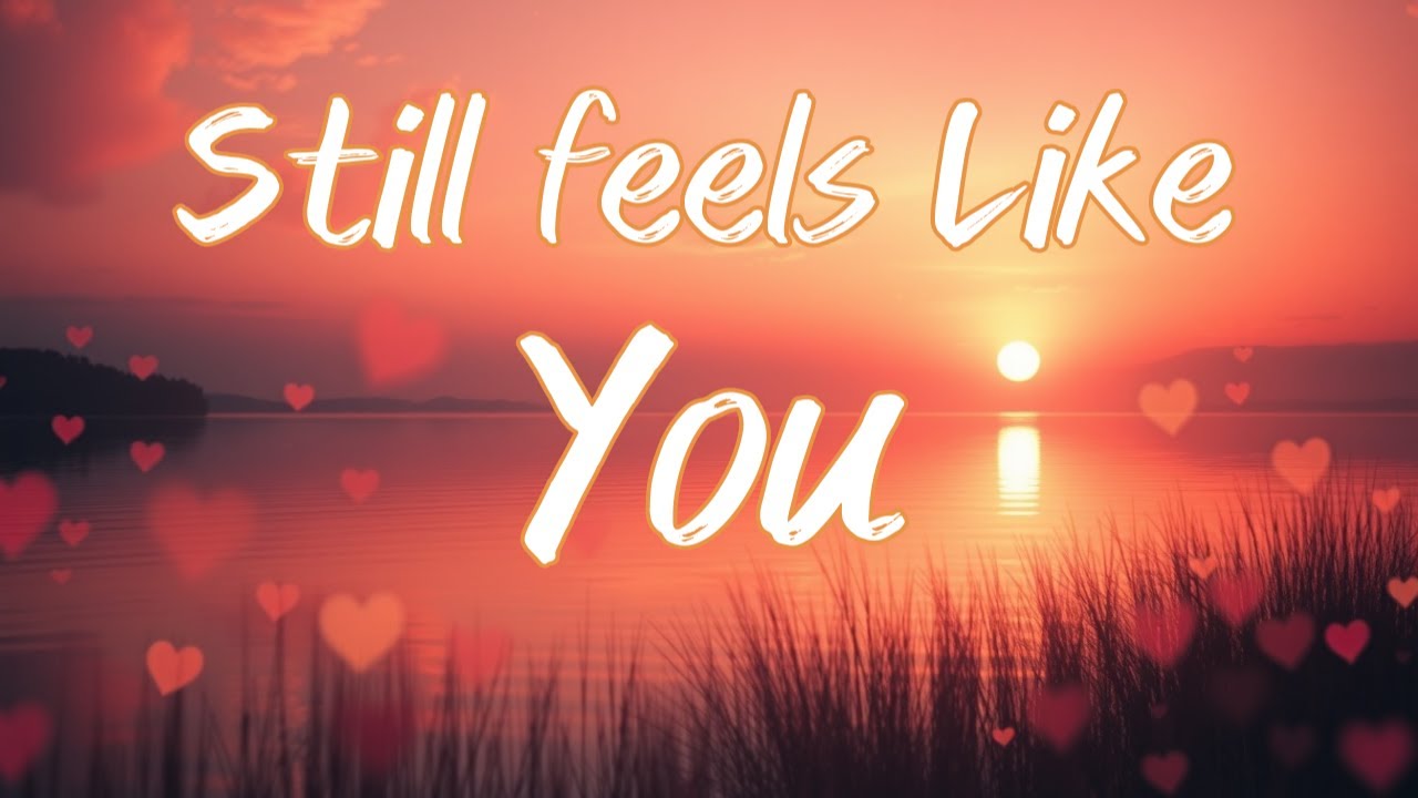 Still feels like you (LYRIC) Heartfelt Original Song | Emotional Love ...