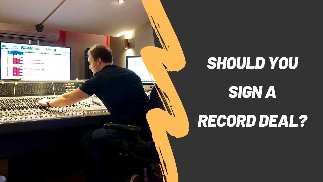 Should You Sign A Record Deal? - YouTube