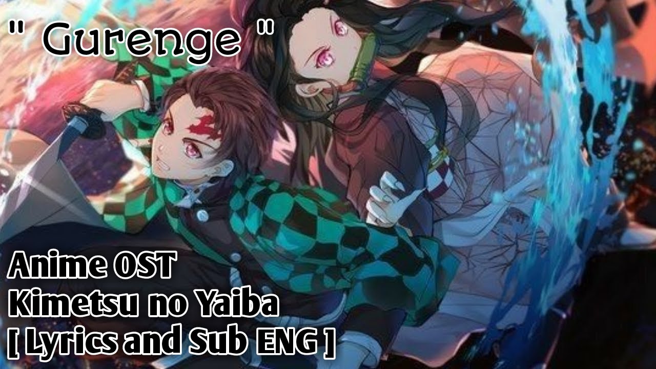 Kimetsu no Yaiba Full Song OST / OP『Lisa - Gurenge』 『Lyrics and sub Eng ...