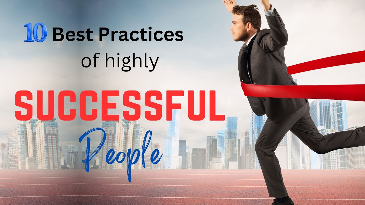 10 Best practices of HIGHLY successful People - YouTube