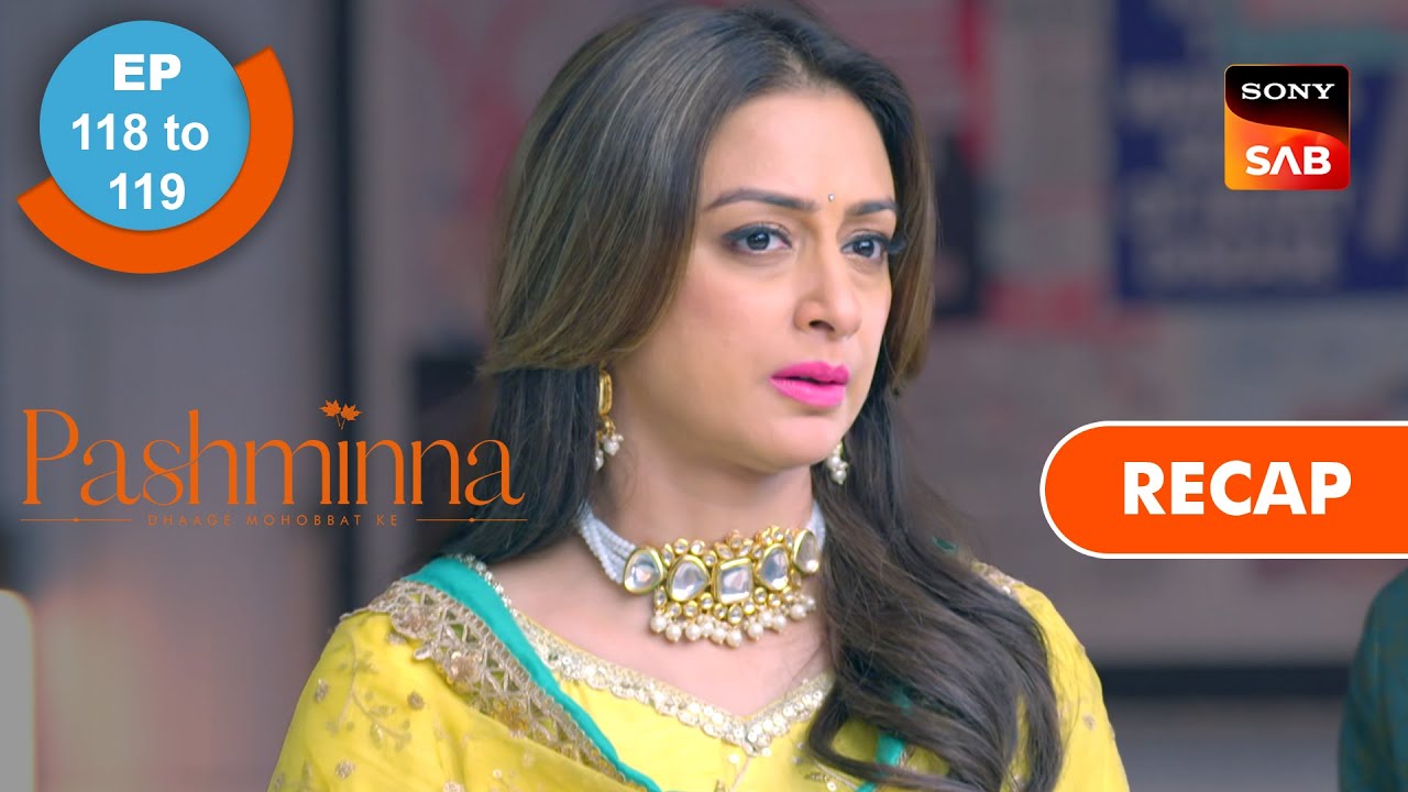 Pashminna | Ep 118 & Ep 119 | RECAP | पश्मींना - YouTube