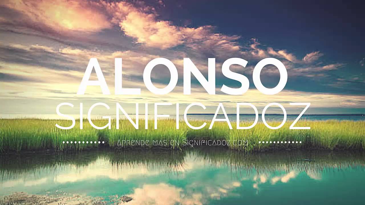 Alonso - Significado del Nombre Alonso - YouTube
