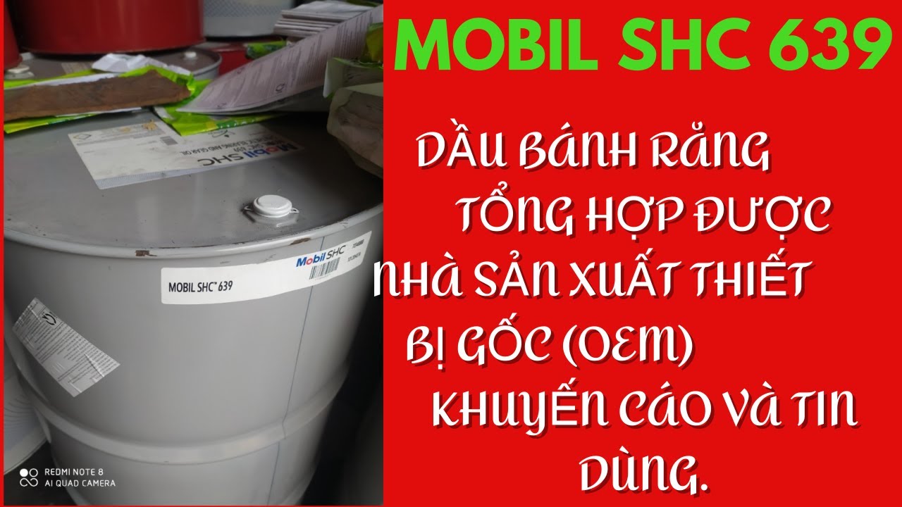 DẦU BÁNH RĂNG TỔNG HỢP MOBIL SHC 639 ĐƯỢC NHÀ SẢN XUẤT THIẾT BỊ GỐC ...
