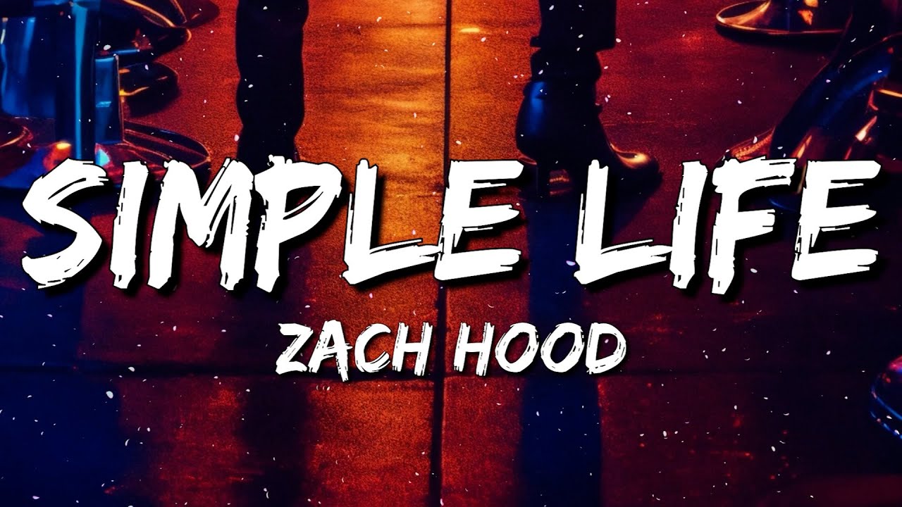 Zach Hood - Simple Life (Lyrics) - YouTube