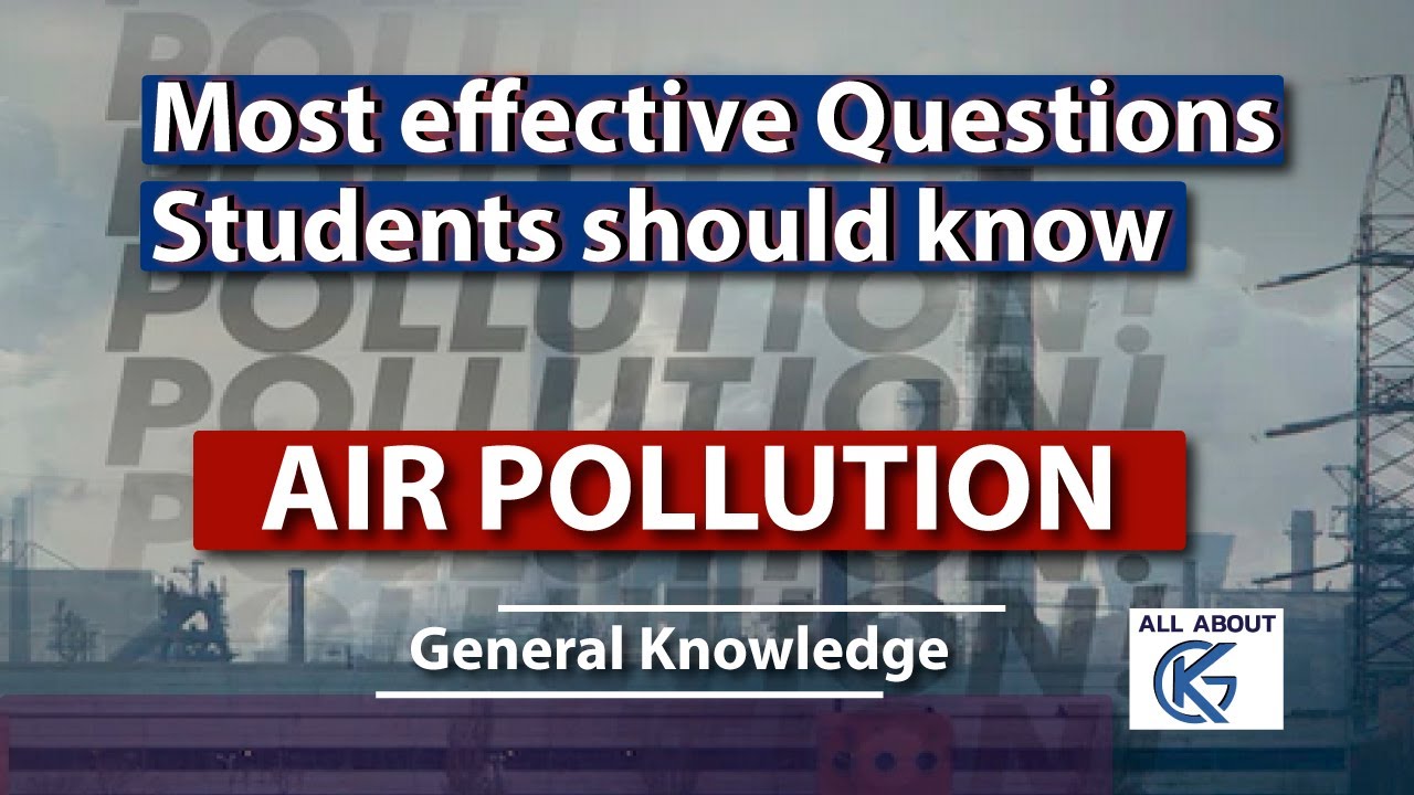 Air Pollution by All about GK I Most effective Questions students ...