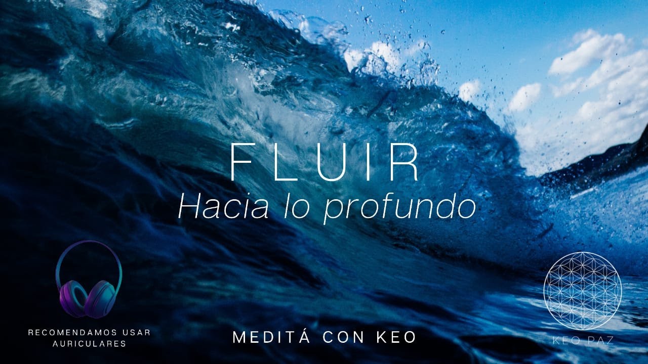 FLUIR: LA MEDITACIÓN QUE TE HARÁ CONECTAR CON EL AGUA EN VOS - YouTube