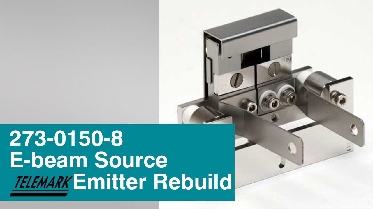 Telemark 273-0150-8 E-beam Source Emitter Rebuild - YouTube