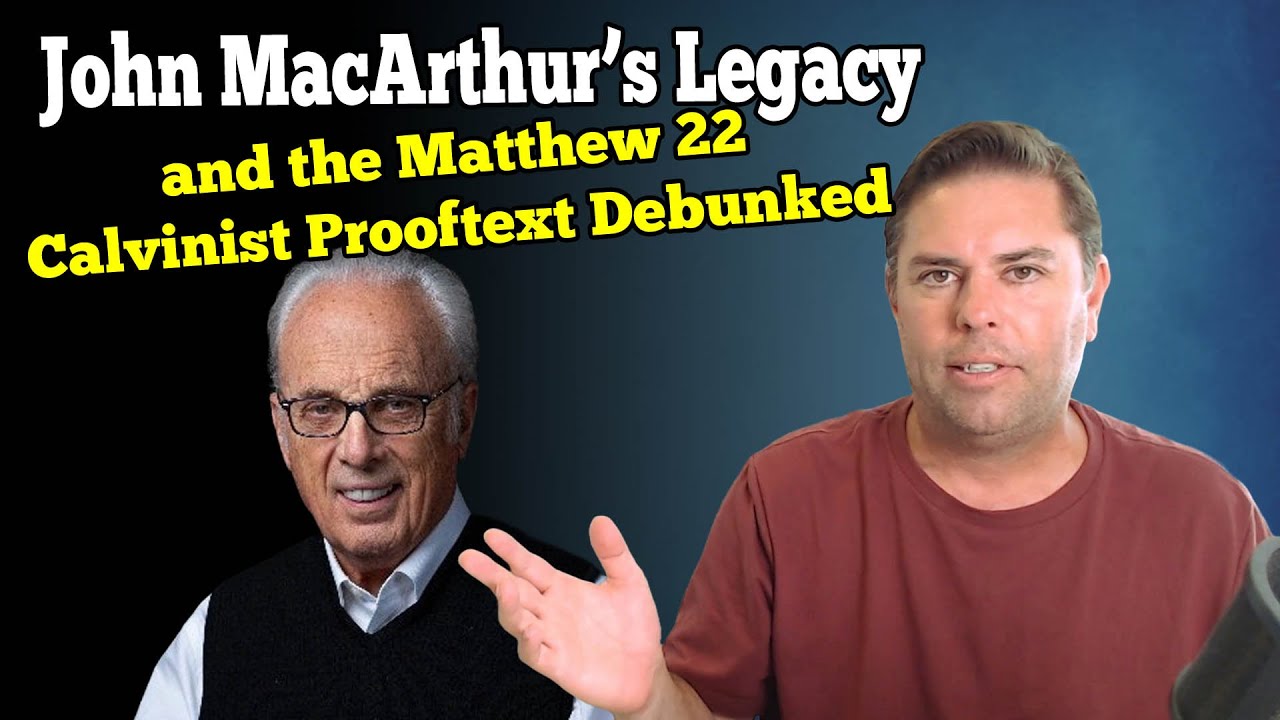 John MacArthur and Matthew 22 Calvinist Prooftext Debunked - YouTube