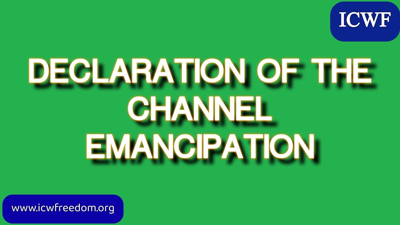 A Declaration of the Channel Emancipation || ICWF || EMANCIPATION ...