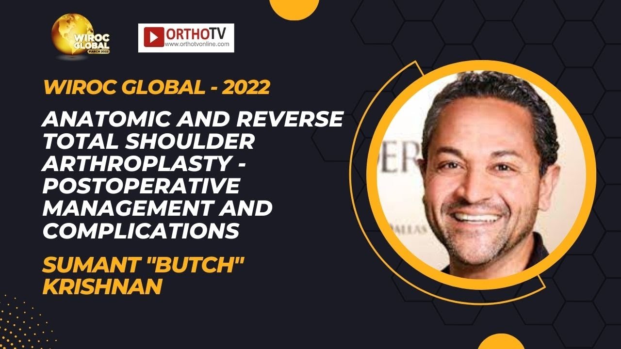 "Wiroc Global 2022: Total Shoulder Arthroplasty Management - Sumant ...