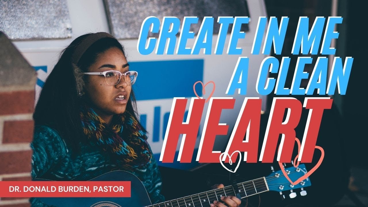 Create In Me A Clean Heart | Dr. Donald Burden, Pastor | Miami Bethany ...