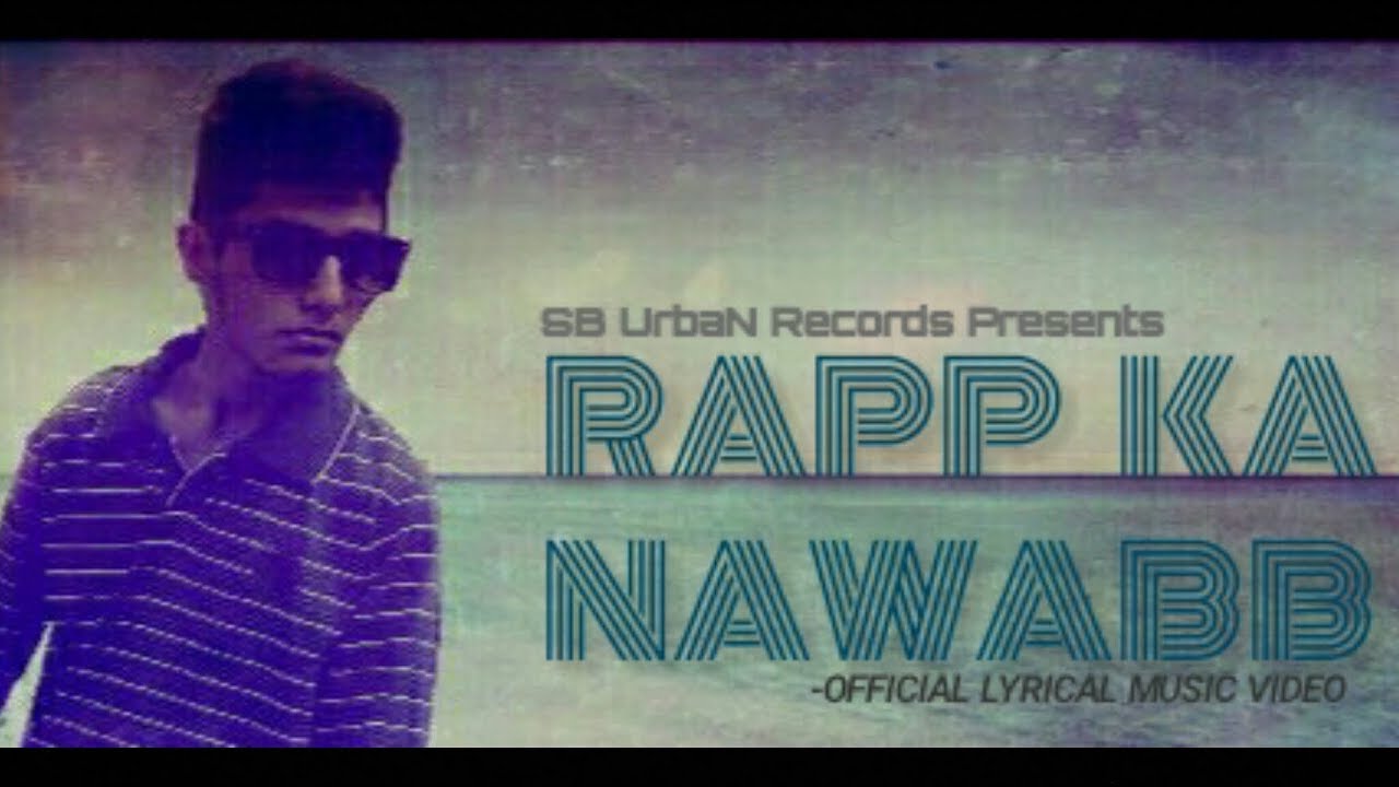 Rapp Ka Nawabb | Official | Lyrical Music Video | Starring SB UrbaN ...