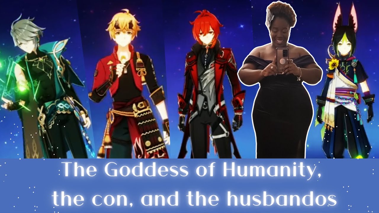 The Goddess of Humanity, The Con, and The Husbandos - YouTube