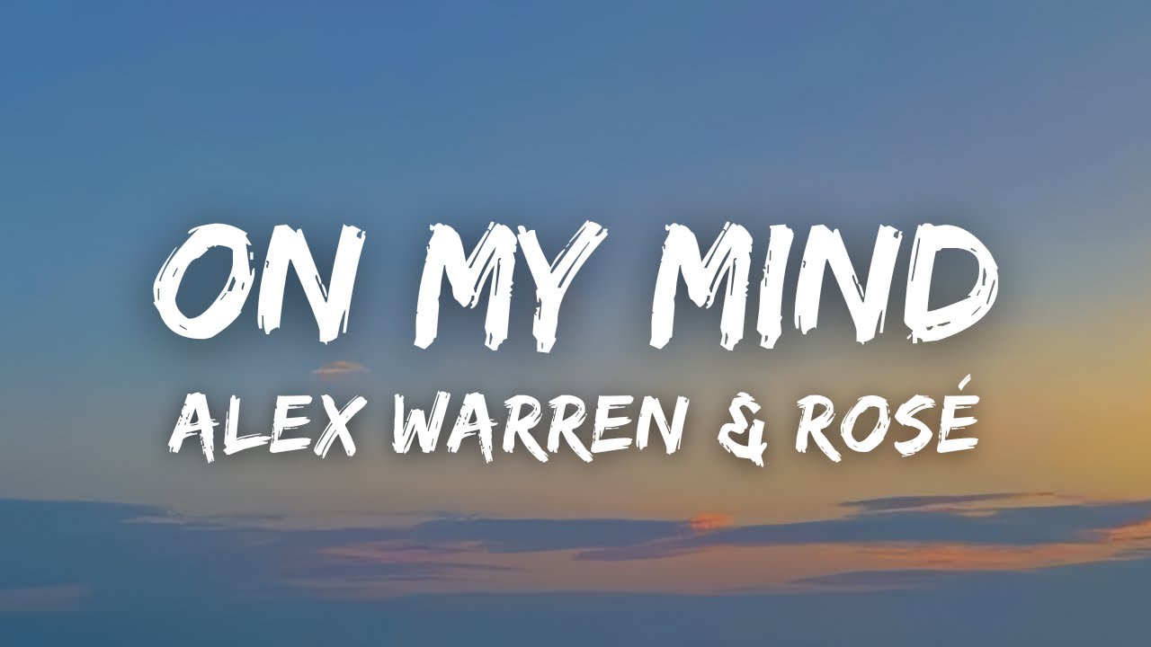 Alex Warren & ROSÉ - On My Mind LYRICS - YouTube