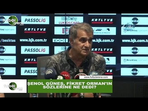 Şenol Güneş, Fikret Orman'ın sözlerine ne dedi?
