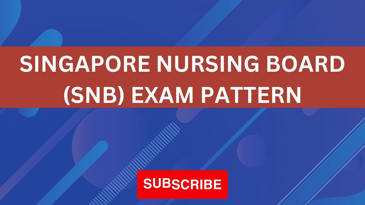 SINGAPORE NURSING BOARD (SNB) EXAM PATTERN FOR ENROLLED, RN AND RMW ...